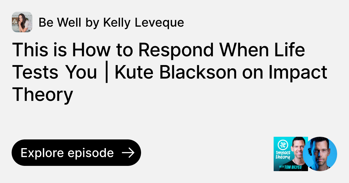 Episode: This is How to Respond When Life Tests You | Kute Blackson on ...
