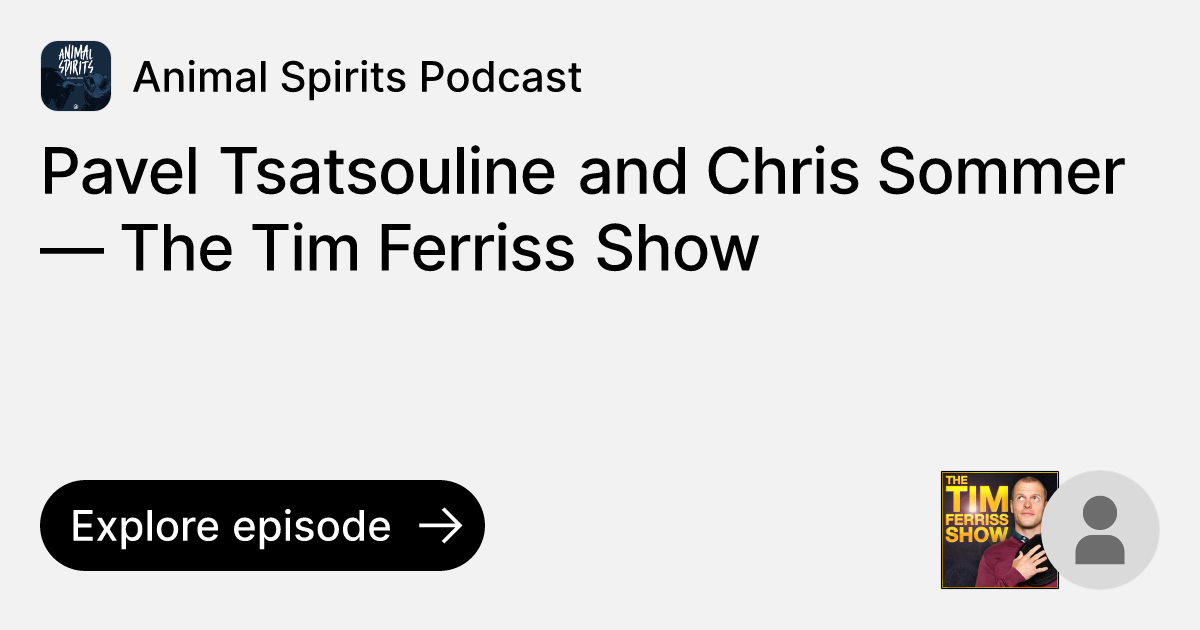 Episode: Pavel Tsatsouline and Chris Sommer — The Tim Ferriss Show ...
