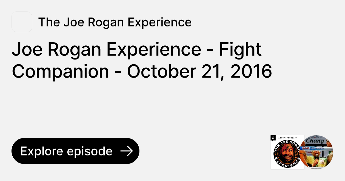 Episode: Joe Rogan Experience - Fight Companion - October 21, 2016 ...