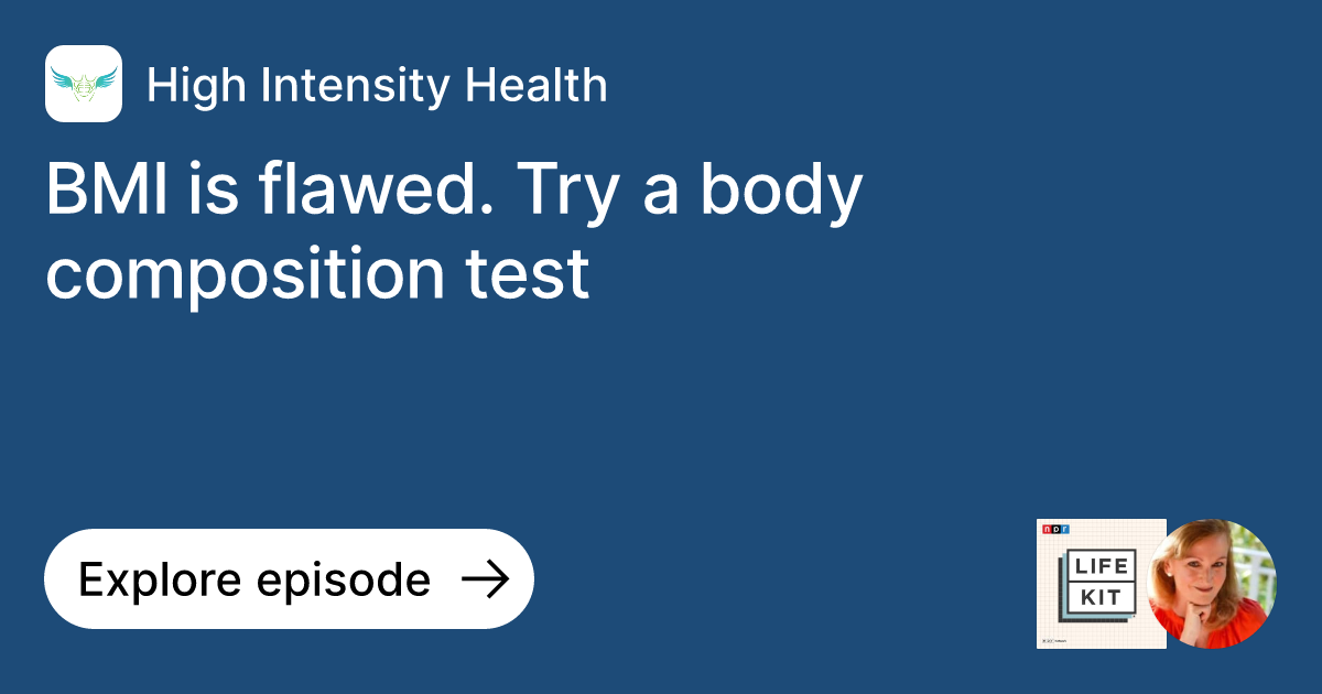 Episode: BMI is flawed. Try a body composition test | Ask High ...