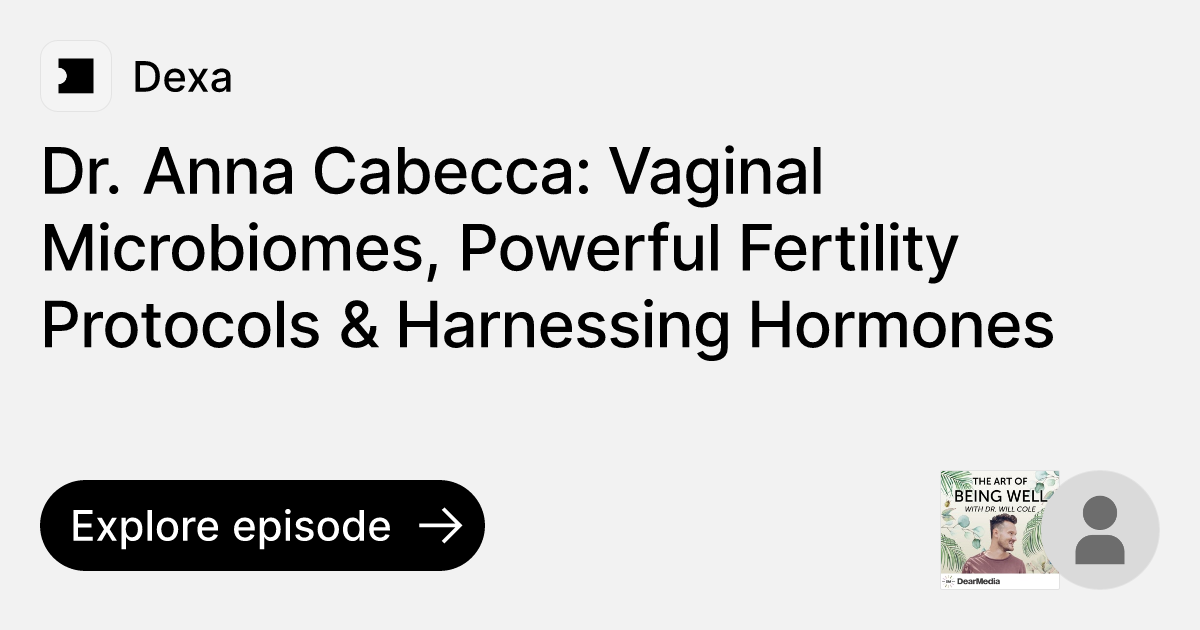 Episode: Dr. Anna Cabecca: Vaginal Microbiomes, Powerful Fertility Protocols & Harnessing ...