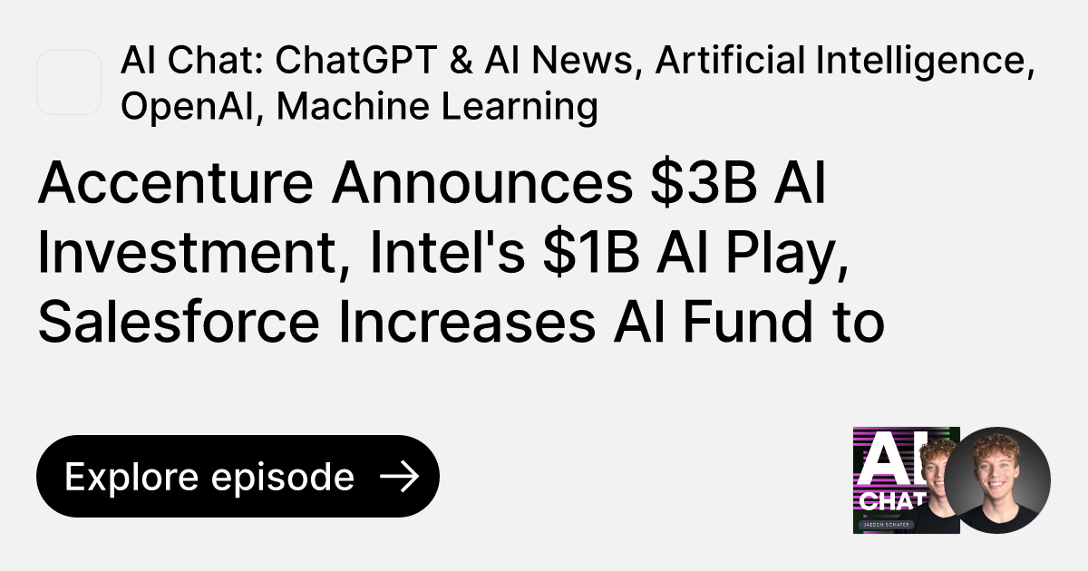 Episode: Accenture Announces $3B AI Investment, Intel's $1B AI Play ...