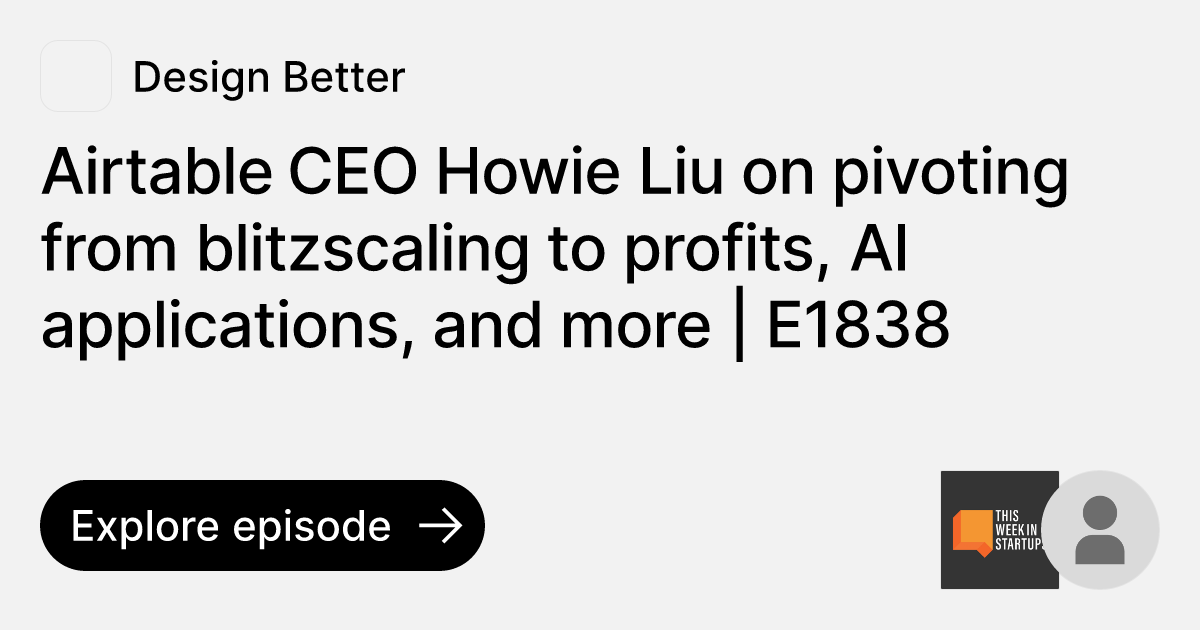 Episode: Airtable CEO Howie Liu on pivoting from blitzscaling to ...