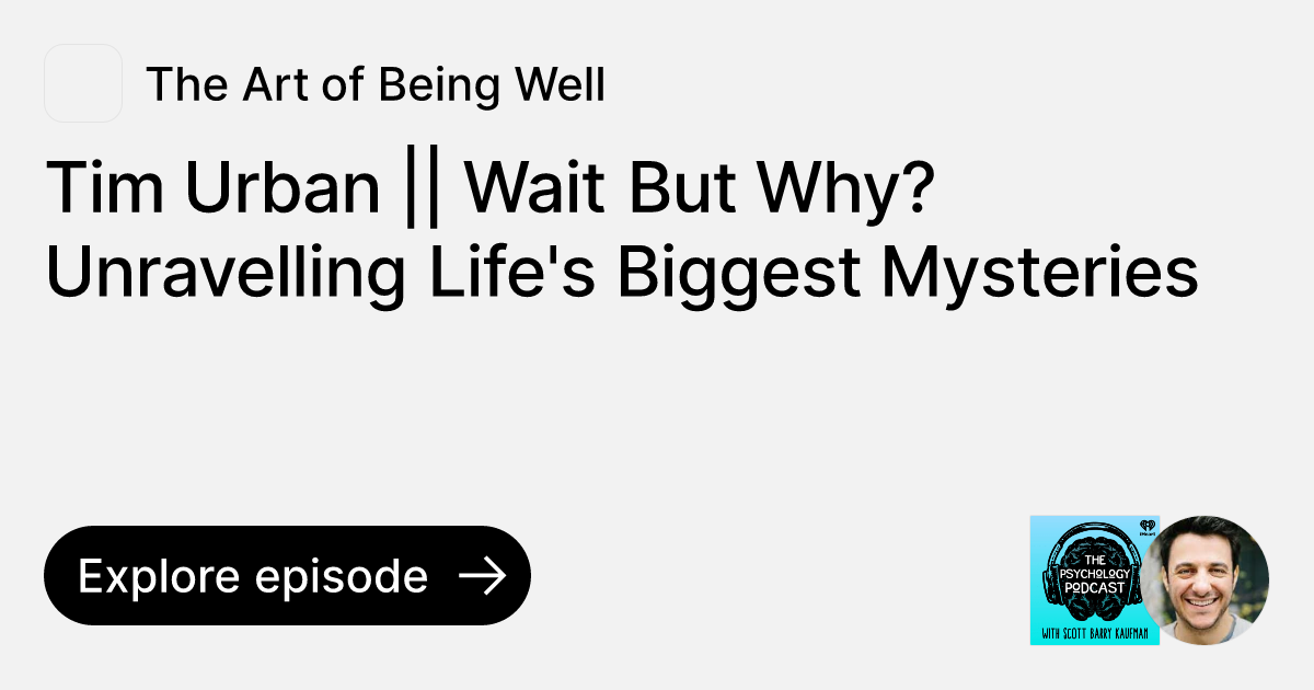 Episode: Tim Urban || Wait But Why? Unravelling Life's Biggest ...