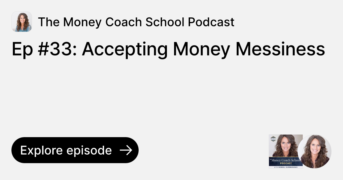 Episode: Ep #33: Accepting Money Messiness | Ask The Money Coach School ...