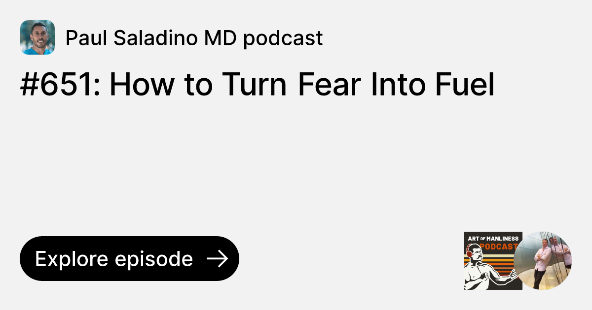 Episode: #651: How to Turn Fear Into Fuel | Ask Paul Saladino MD podcast