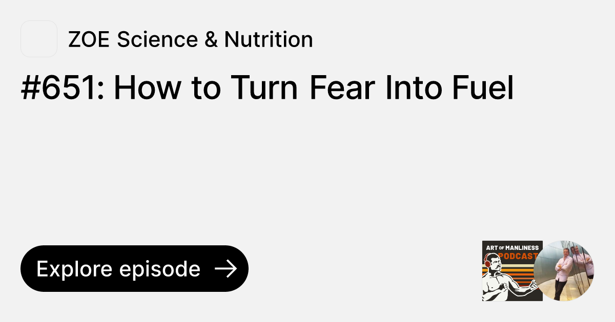 Episode: #651: How to Turn Fear Into Fuel | Ask ZOE Science & Nutrition