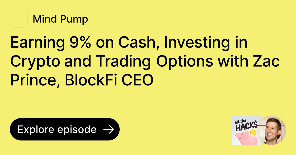 Episode: Earning 9% on Cash, Investing in Crypto and Trading Options with Zac Prince, BlockFi ...