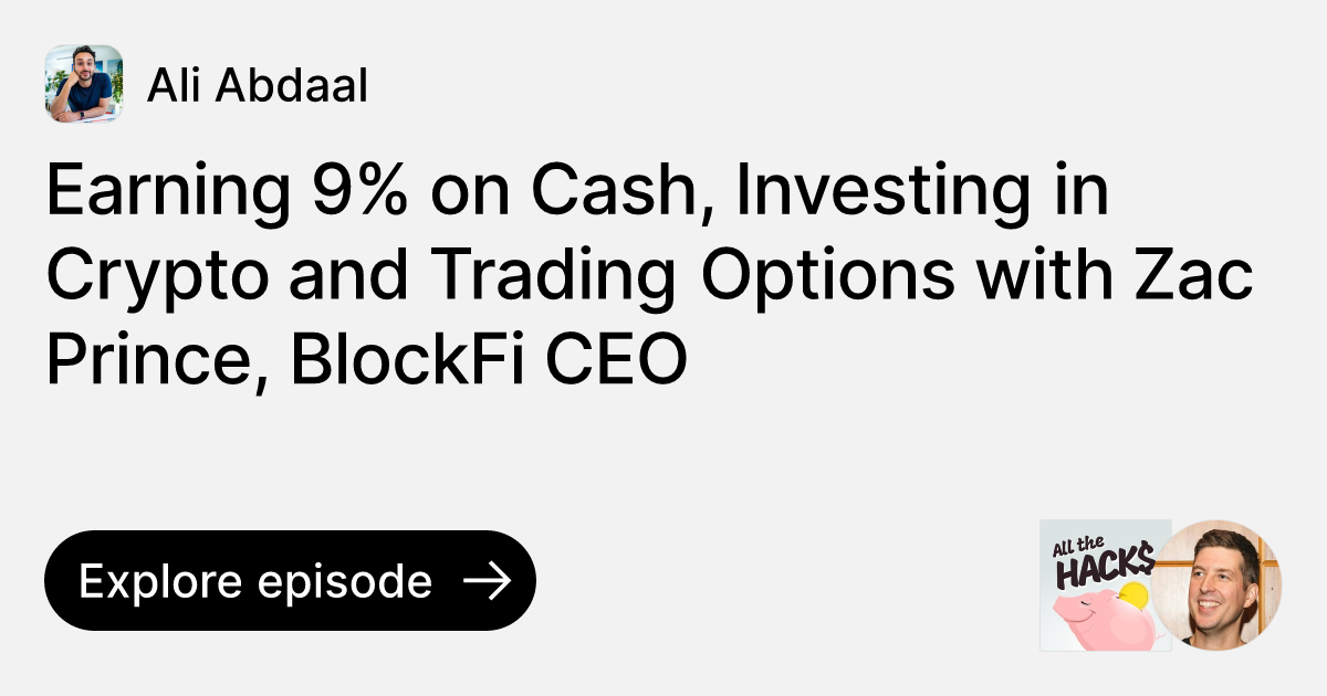 Episode: Earning 9% on Cash, Investing in Crypto and Trading Options with Zac Prince, BlockFi ...