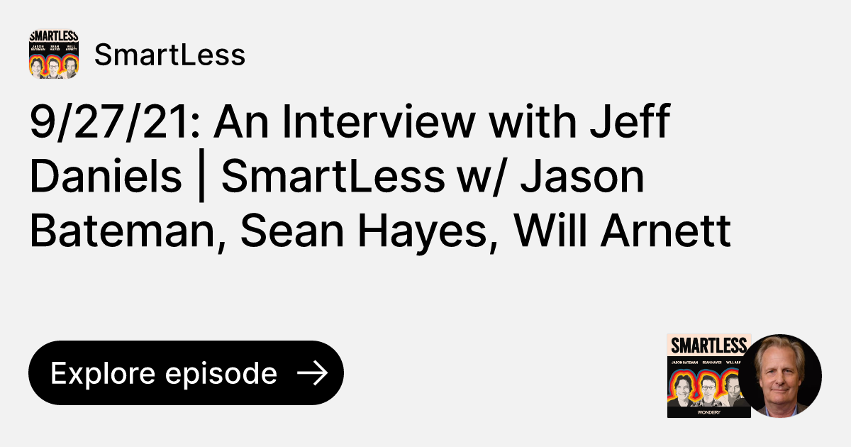 Episode: 9/27/21: An Interview with Jeff Daniels | SmartLess w/ Jason ...