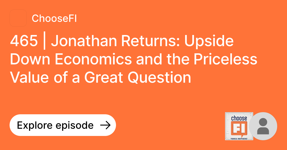 Episode: 465 | Jonathan Returns: Upside Down Economics and the ...