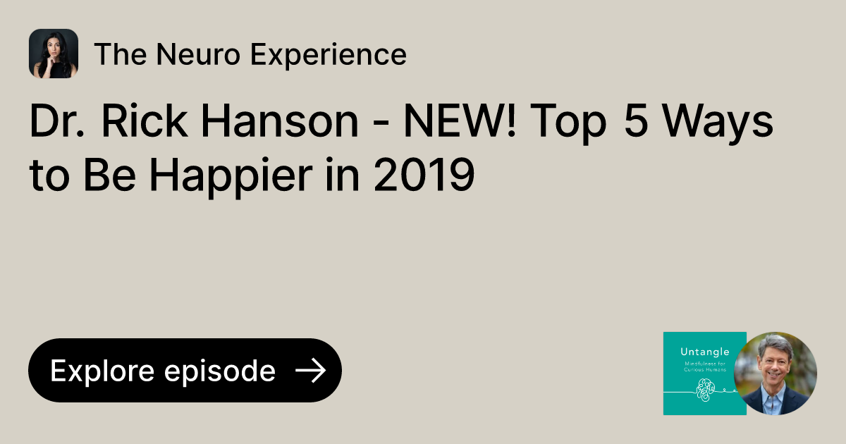 Episode: Dr. Rick Hanson - NEW! Top 5 Ways to Be Happier in 2019 | Ask ...