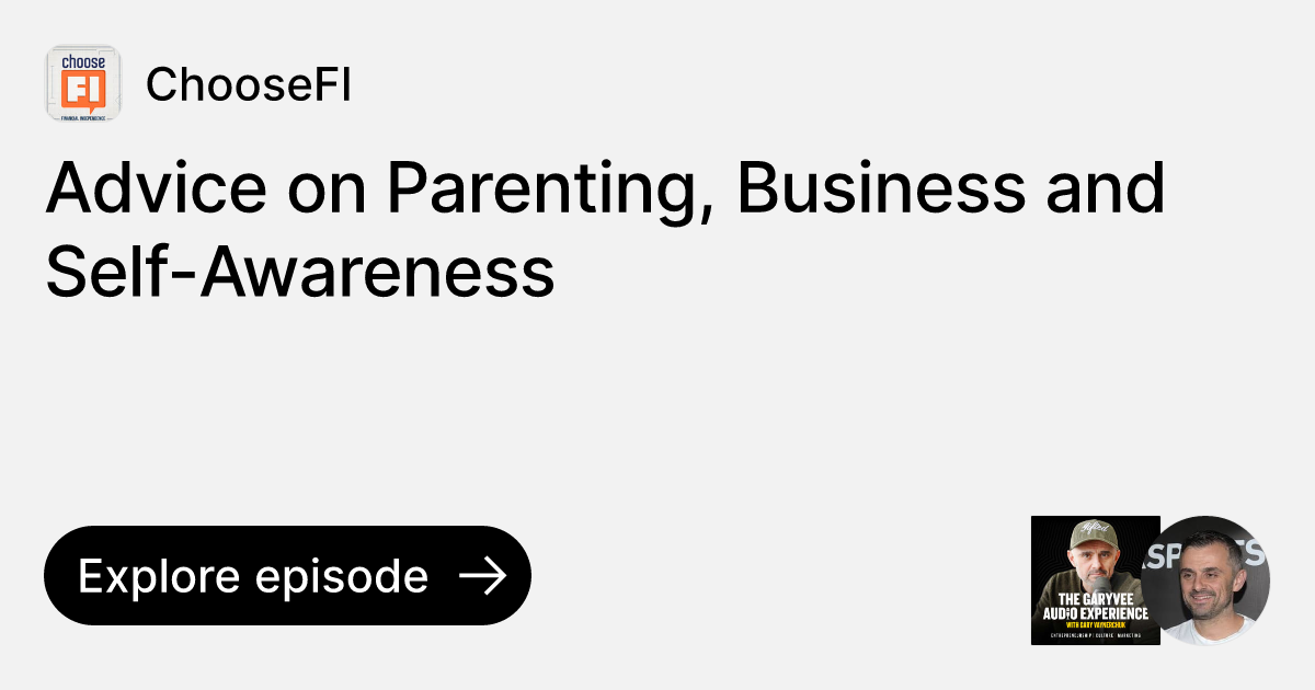 Episode: Advice on Parenting, Business and Self-Awareness | Ask ChooseFI