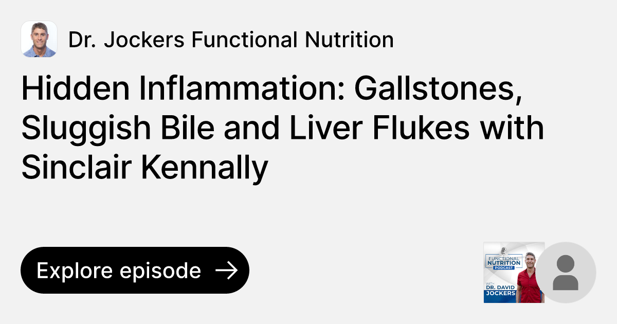 Episode: Hidden Inflammation: Gallstones, Sluggish Bile and Liver ...