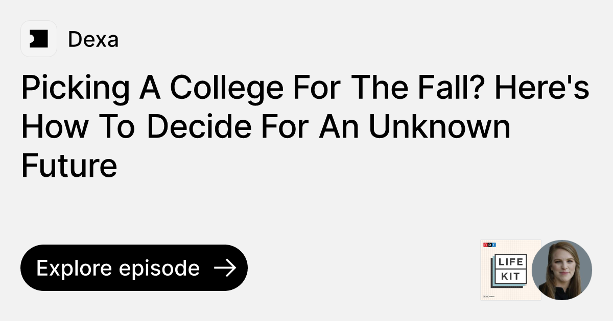 Episode: Picking A College For The Fall? Here's How To Decide For An Unknown Future | Ask Dexa