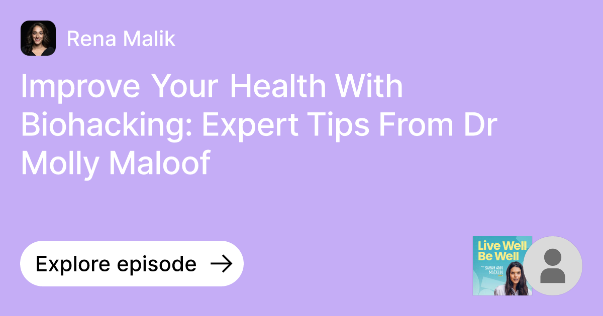 Episode: Improve Your Health With Biohacking: Expert Tips From Dr Molly Maloof | Ask Rena Malik