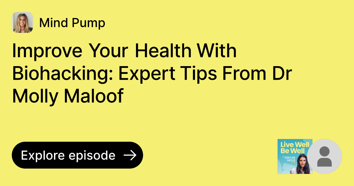 Episode: Improve Your Health With Biohacking: Expert Tips From Dr Molly Maloof | Ask Mind Pump