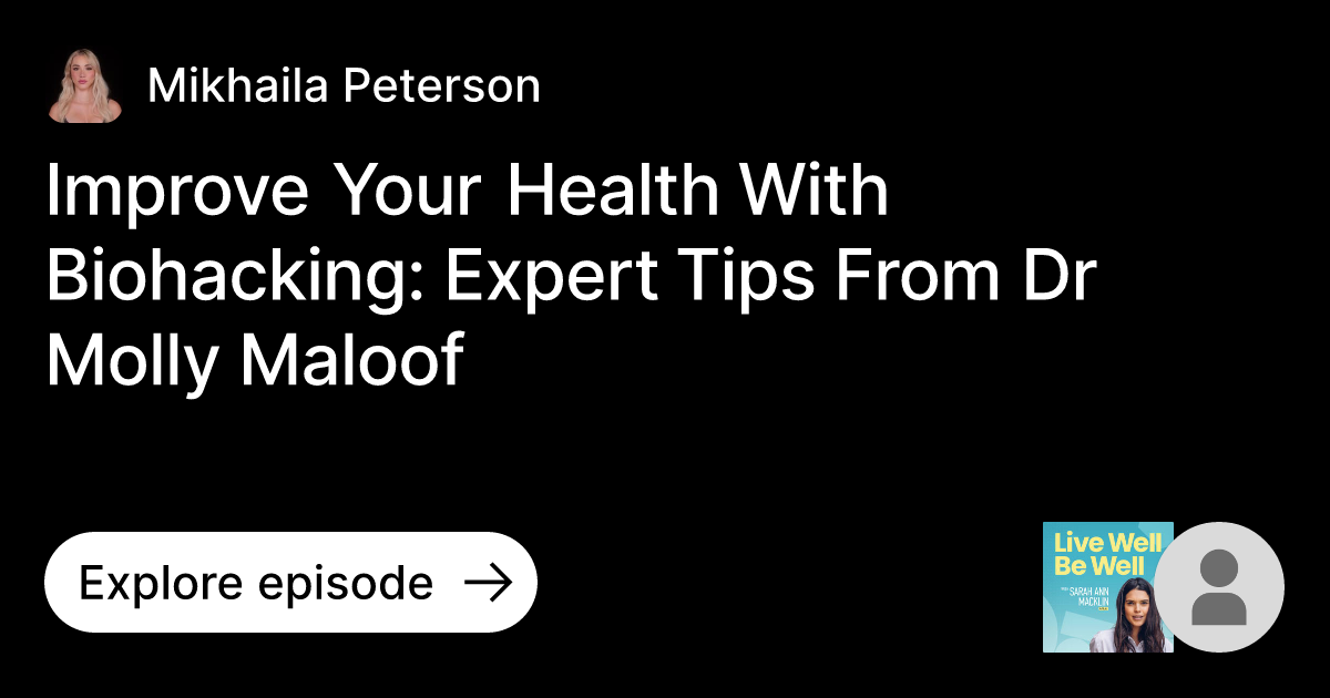 Episode: Improve Your Health With Biohacking: Expert Tips From Dr Molly ...