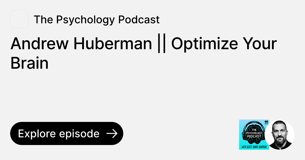 Episode: Andrew Huberman || Optimize Your Brain | Ask The Psychology ...