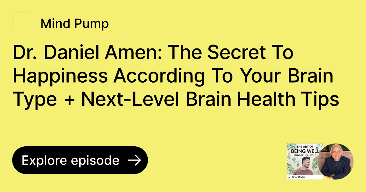 Episode: Dr. Daniel Amen: The Secret To Happiness According To Your ...