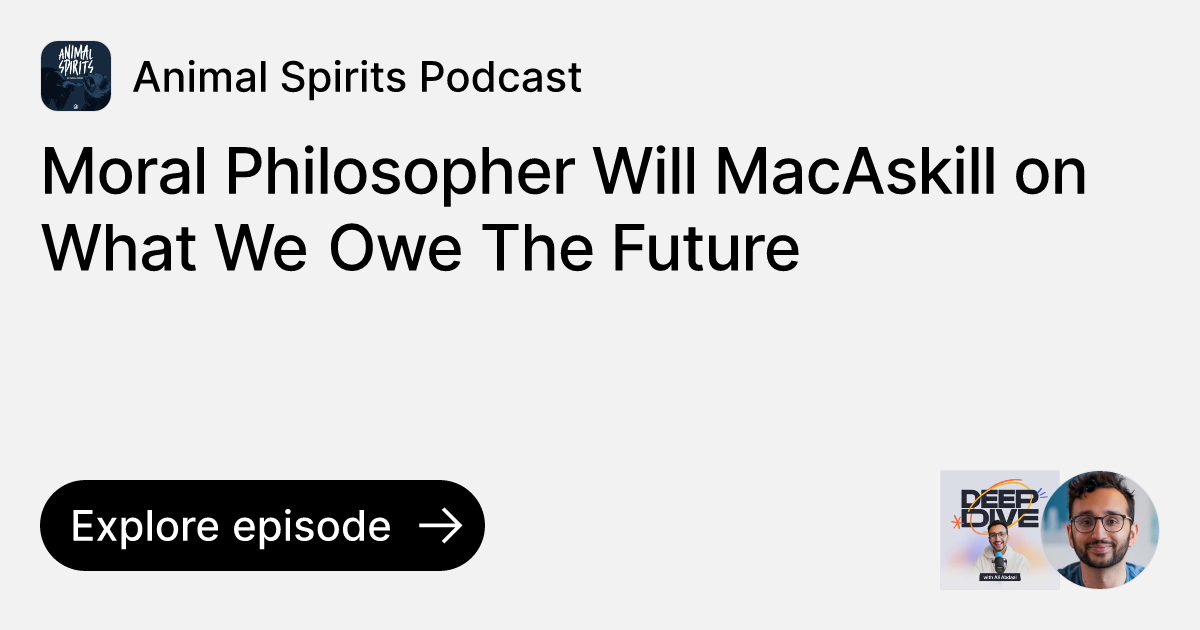Episode: Moral Philosopher Will MacAskill on What We Owe The Future ...