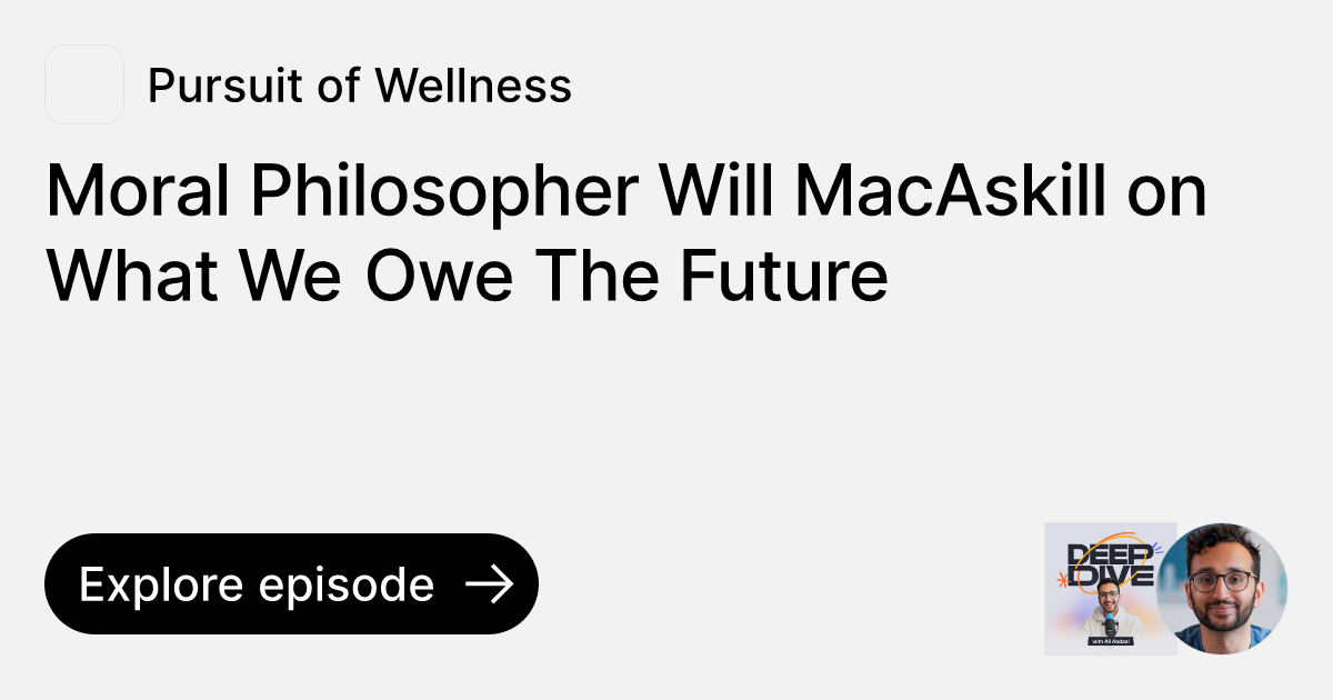 Episode: Moral Philosopher Will MacAskill on What We Owe The Future ...