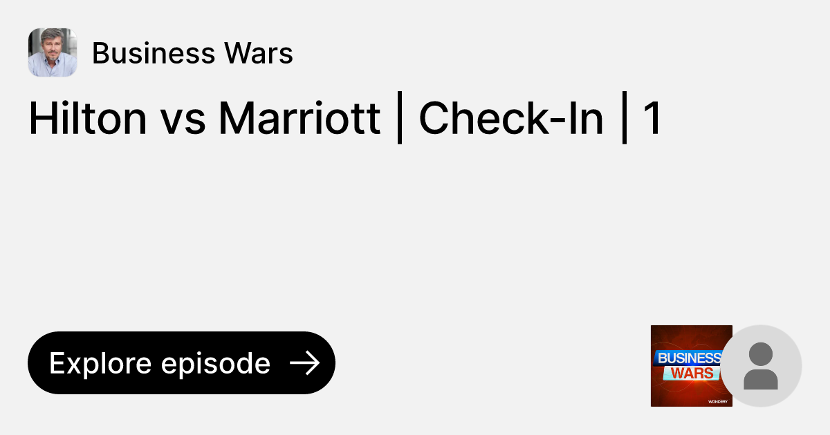 Episode: Hilton vs Marriott | Check-In | 1 | Ask Business Wars