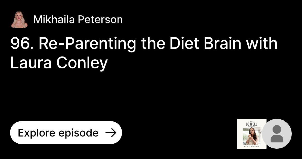 Episode: 96. Re-Parenting the Diet Brain with Laura Conley | Ask ...