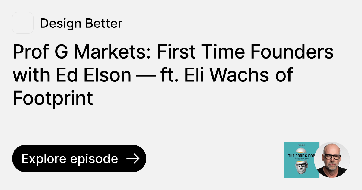 Episode: Prof G Markets: First Time Founders with Ed Elson — ft. Eli ...