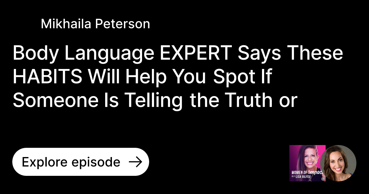 Episode: Body Language EXPERT Says These HABITS Will Help You Spot If Someone Is Telling the ...