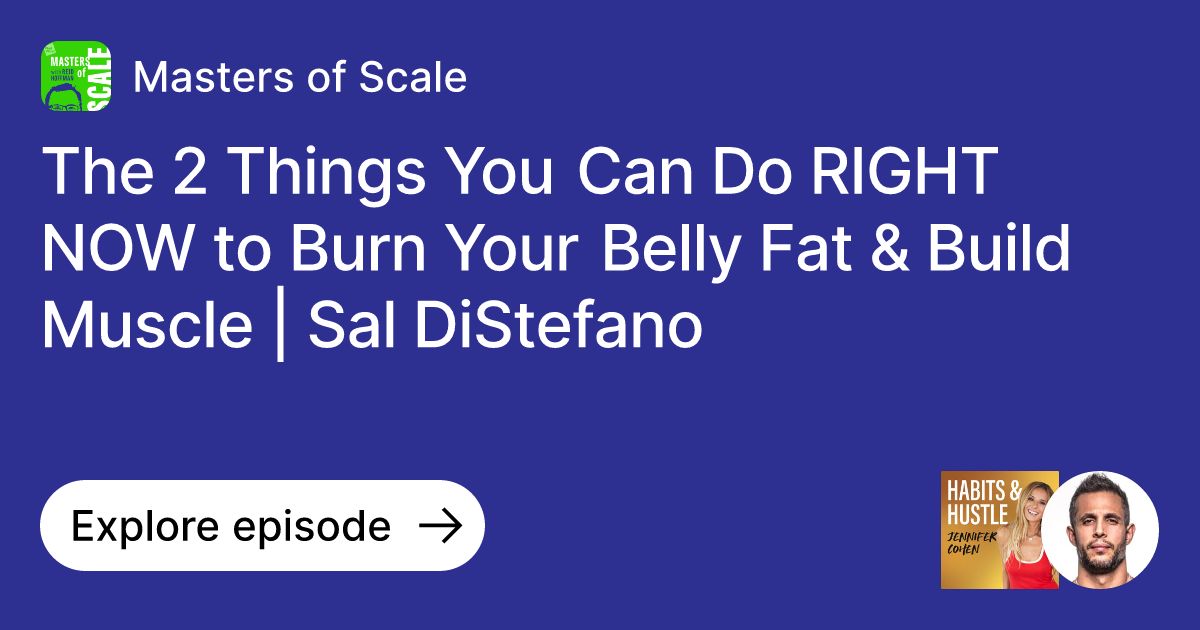 Episode: The 2 Things You Can Do RIGHT NOW to Burn Your Belly Fat ...