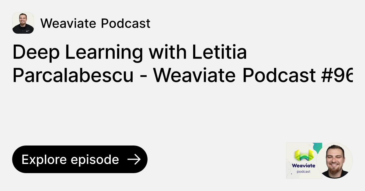 Episode: Deep Learning with Letitia Parcalabescu - Weaviate Podcast #96! | Ask Weaviate Podcast