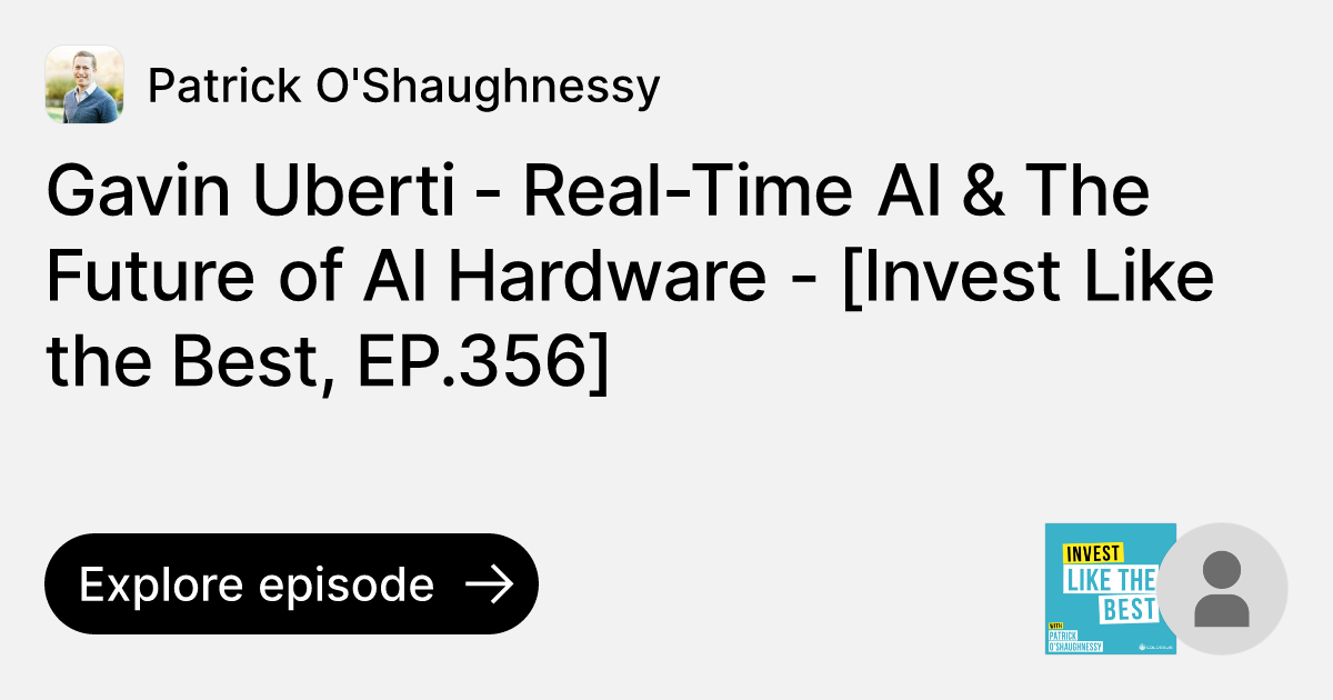 Episode: Gavin Uberti - Real-Time AI & The Future of AI Hardware - [Invest Like the Best, EP.356 ...