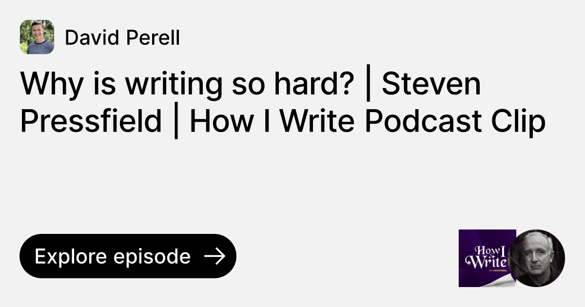Episode: Why is writing so hard? | Steven Pressfield | How I Write ...
