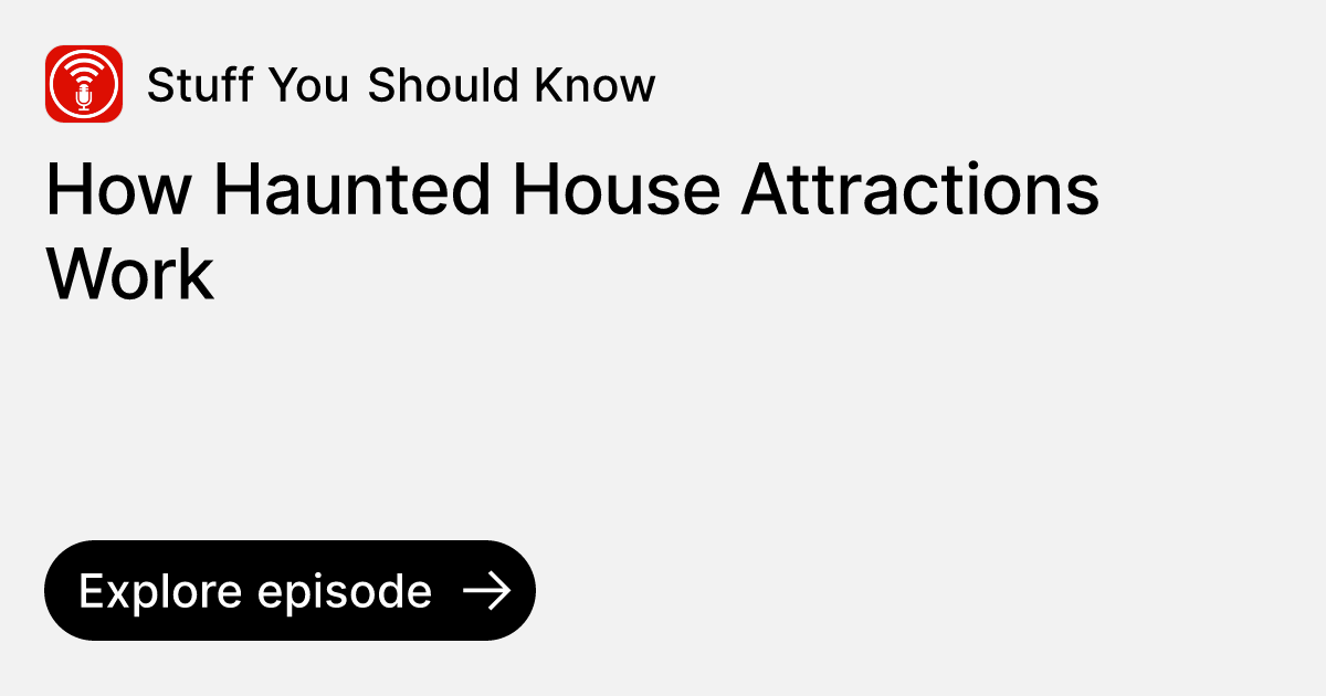 Episode: How Haunted House Attractions Work | Ask Stuff You Should Know