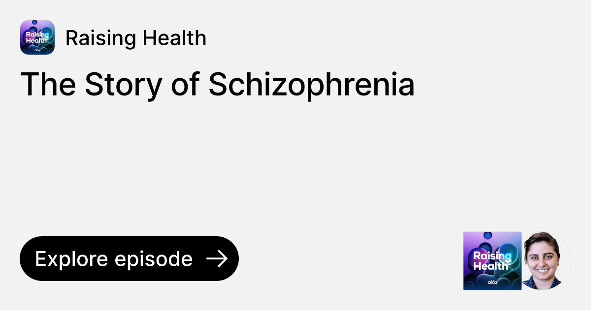 Episode: The Story of Schizophrenia | Ask Raising Health