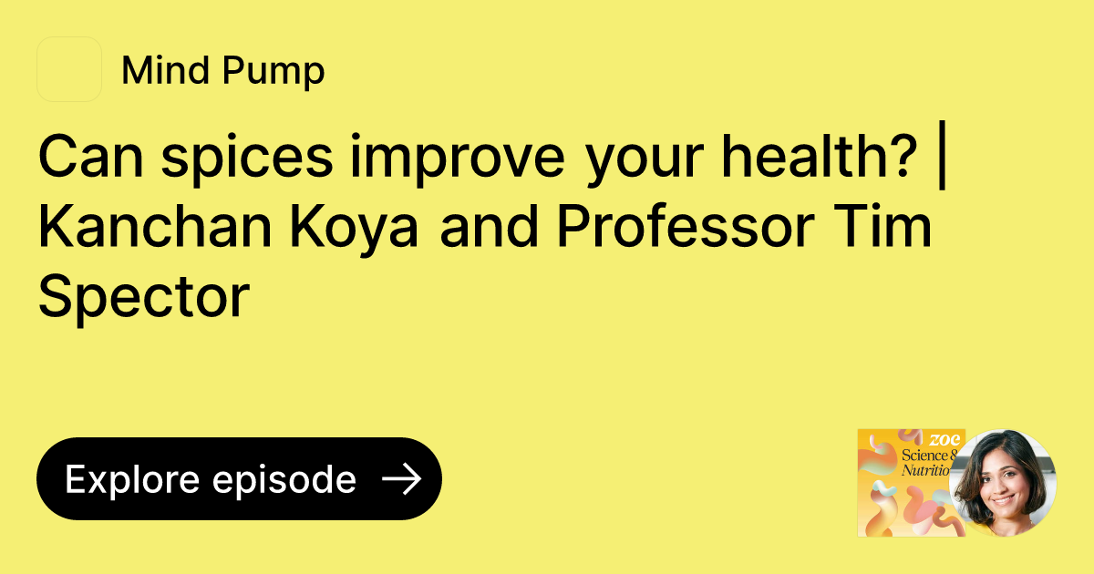 Episode: Can spices improve your health? | Kanchan Koya and Professor Tim Spector | Ask Mind Pump