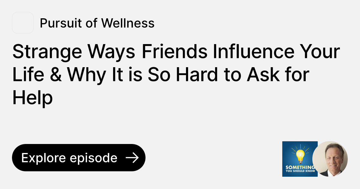 Episode: Strange Ways Friends Influence Your Life & Why It is So Hard ...