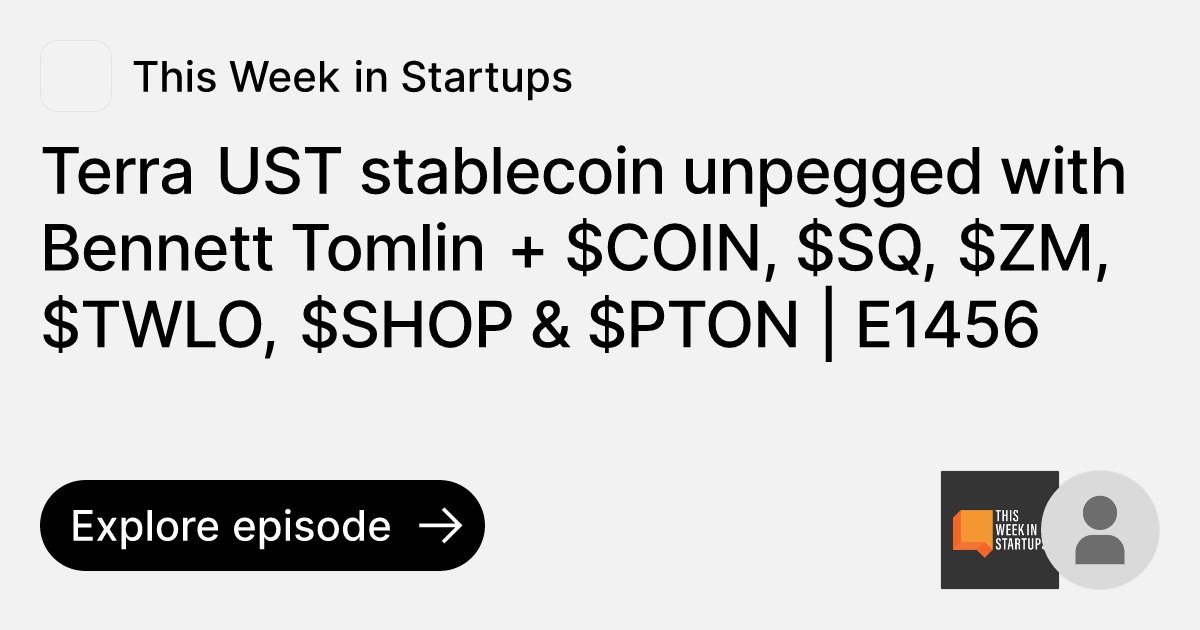 Episode: Terra UST stablecoin unpegged with Bennett Tomlin + $COIN, $SQ ...