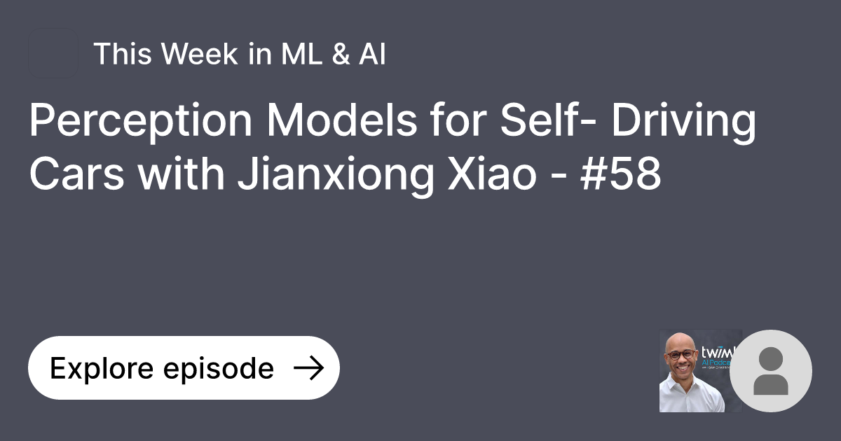 Episode: Perception Models for Self- Driving Cars with Jianxiong Xiao ...