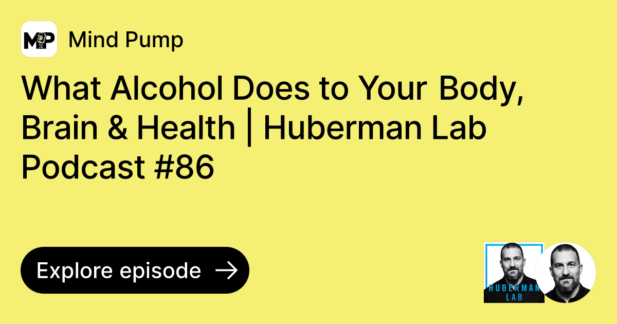 Episode: What Alcohol Does to Your Body, Brain & Health | Huberman Lab ...
