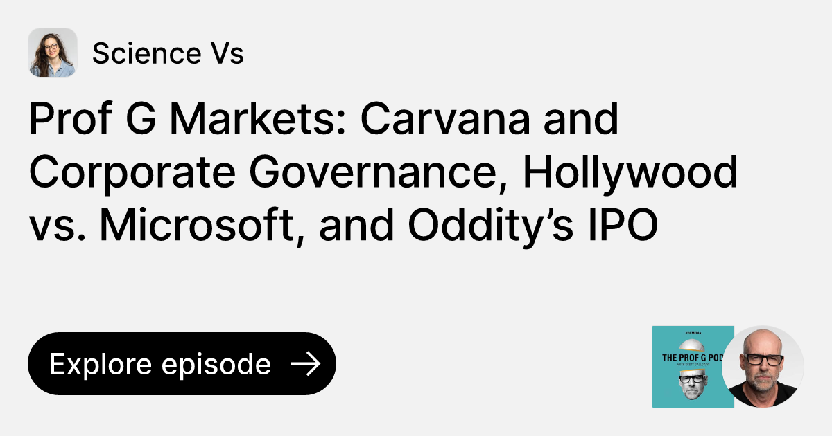Episode: Prof G Markets: Carvana and Corporate Governance, Hollywood vs ...