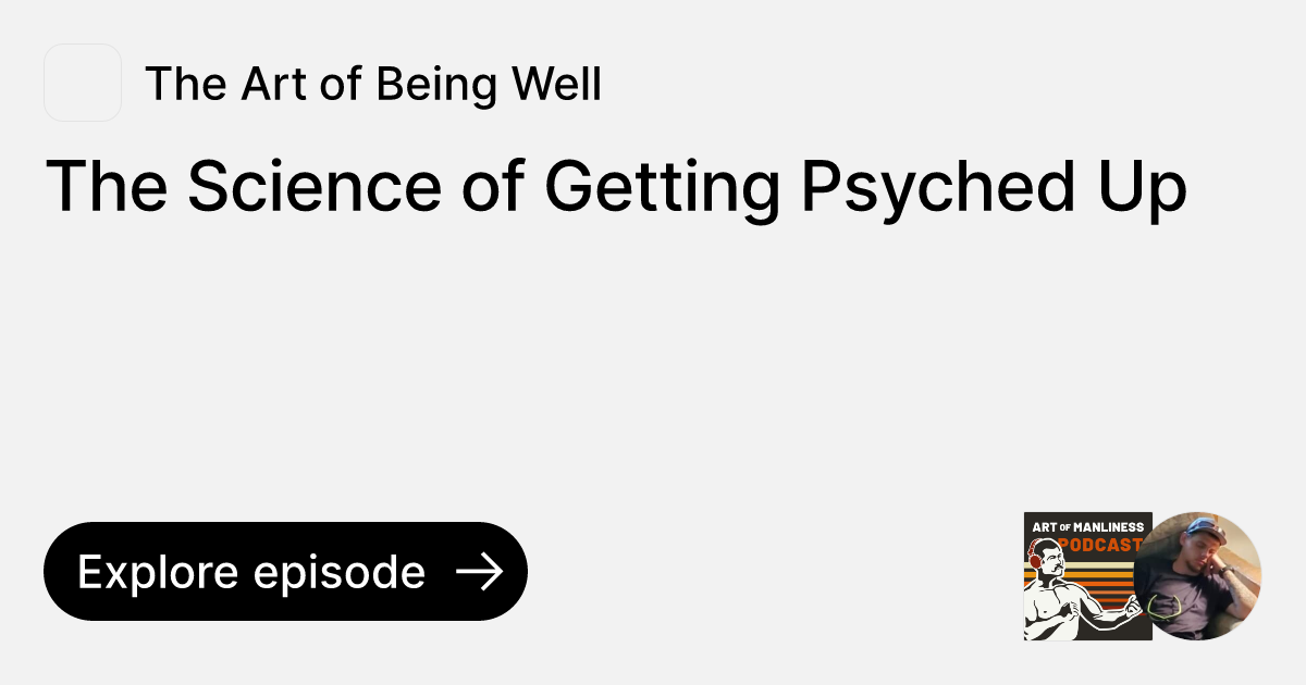 Episode: The Science of Getting Psyched Up | Ask The Art of Being Well