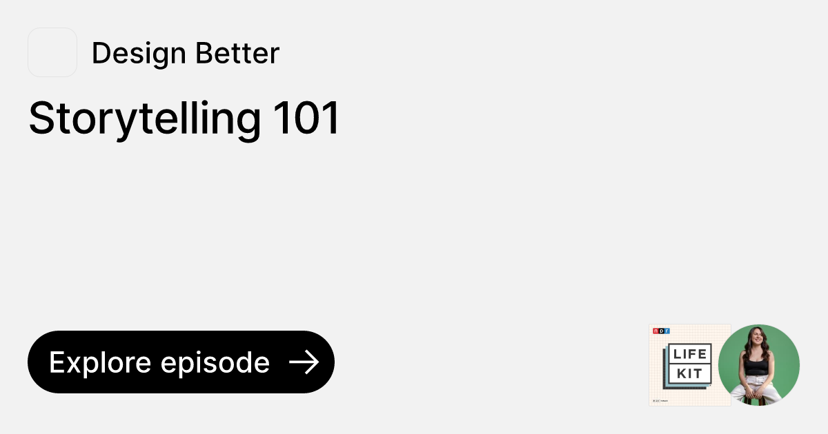 Episode: Storytelling 101 | Ask Design Better
