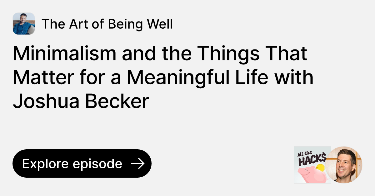 Episode: Minimalism and the Things That Matter for a Meaningful Life ...