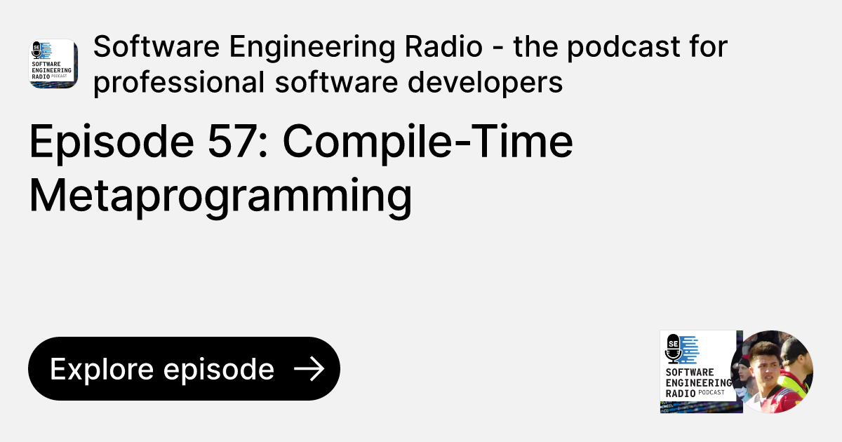 Episode: Episode 57: Compile-Time Metaprogramming | Ask Software Engineering Radio - the podcast ...