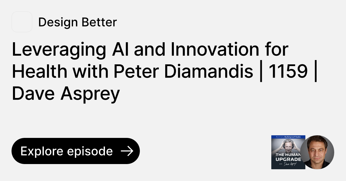 Episode: Leveraging AI and Innovation for Health with Peter Diamandis ...