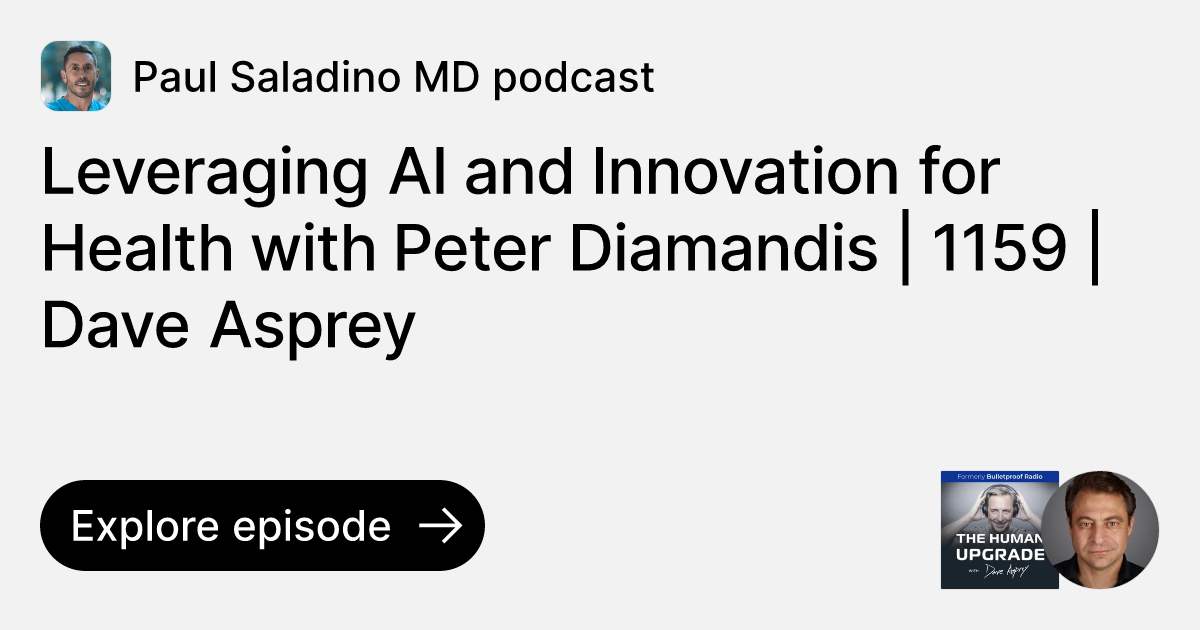 Episode: Leveraging AI and Innovation for Health with Peter Diamandis ...