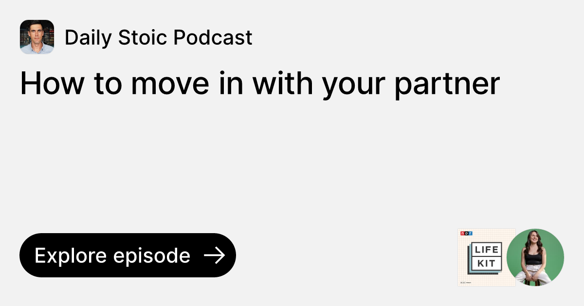 Episode: How to move in with your partner | Ask Daily Stoic Podcast