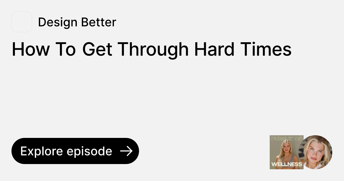 Episode: How To Get Through Hard Times | Ask Design Better